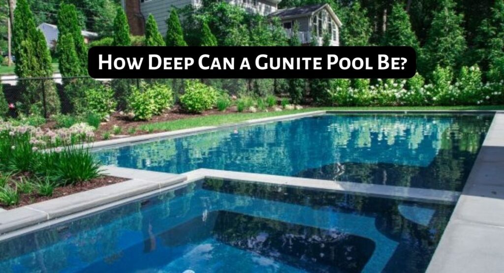 How Deep Can A Gunite Pool Be - Love Gunite Pool